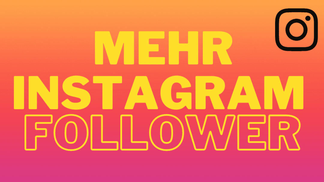 Mehr Instagram Follower bekommen 2024 Die Besten Tipps & Tricks